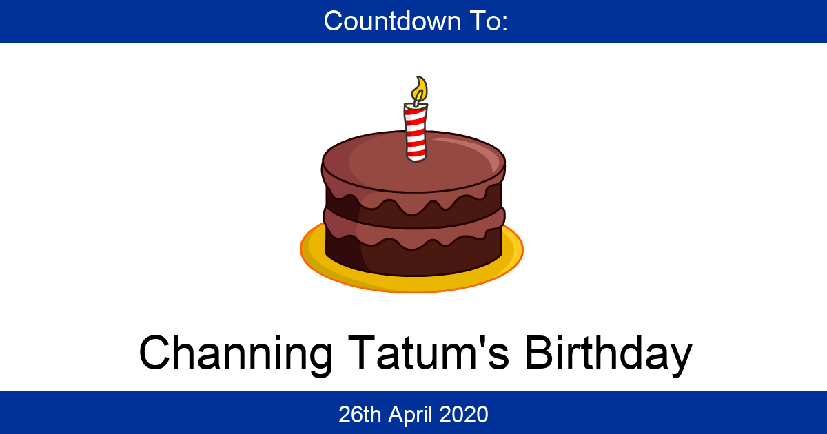 Countdown To Channing Tatum's Birthday | Days Until Channing Tatum's ...