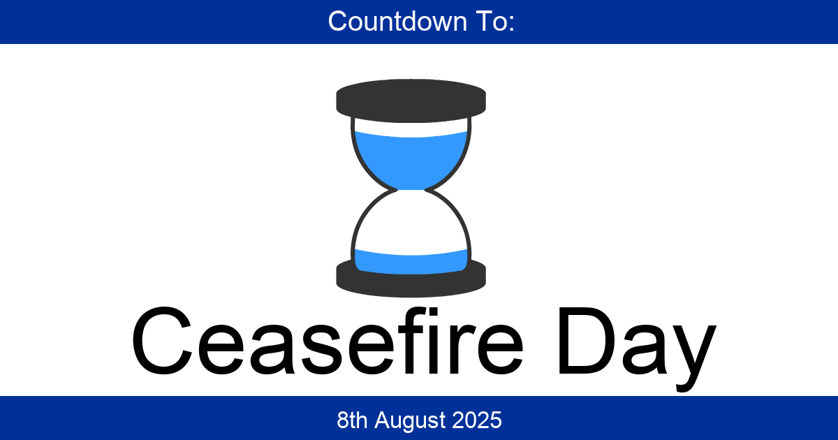 Countdown To Ceasefire Day | Days Until Ceasefire Day