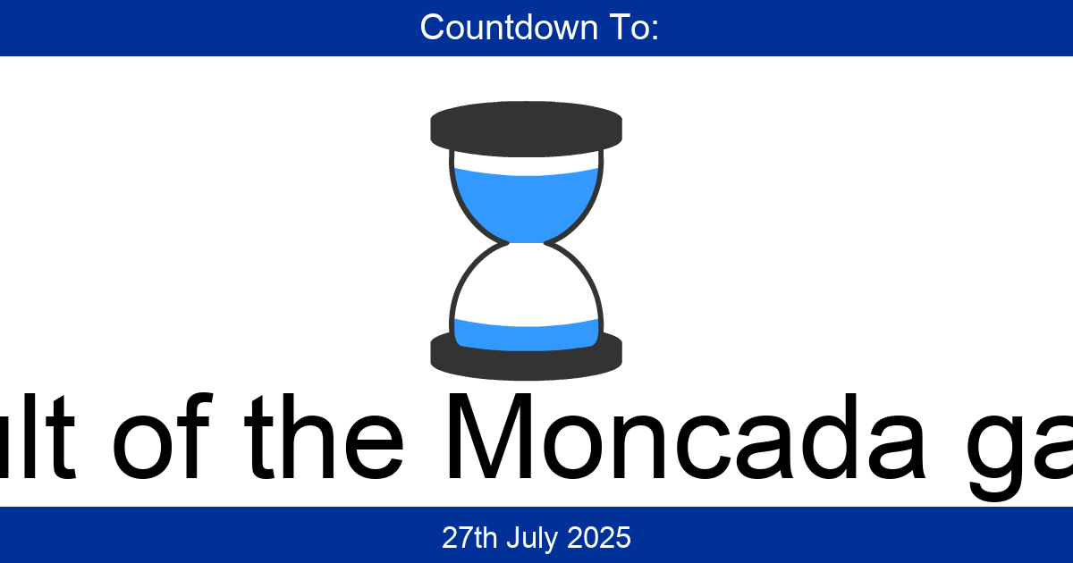 Countdown To Assault of the Moncada garrison | Days Until Assault of ...