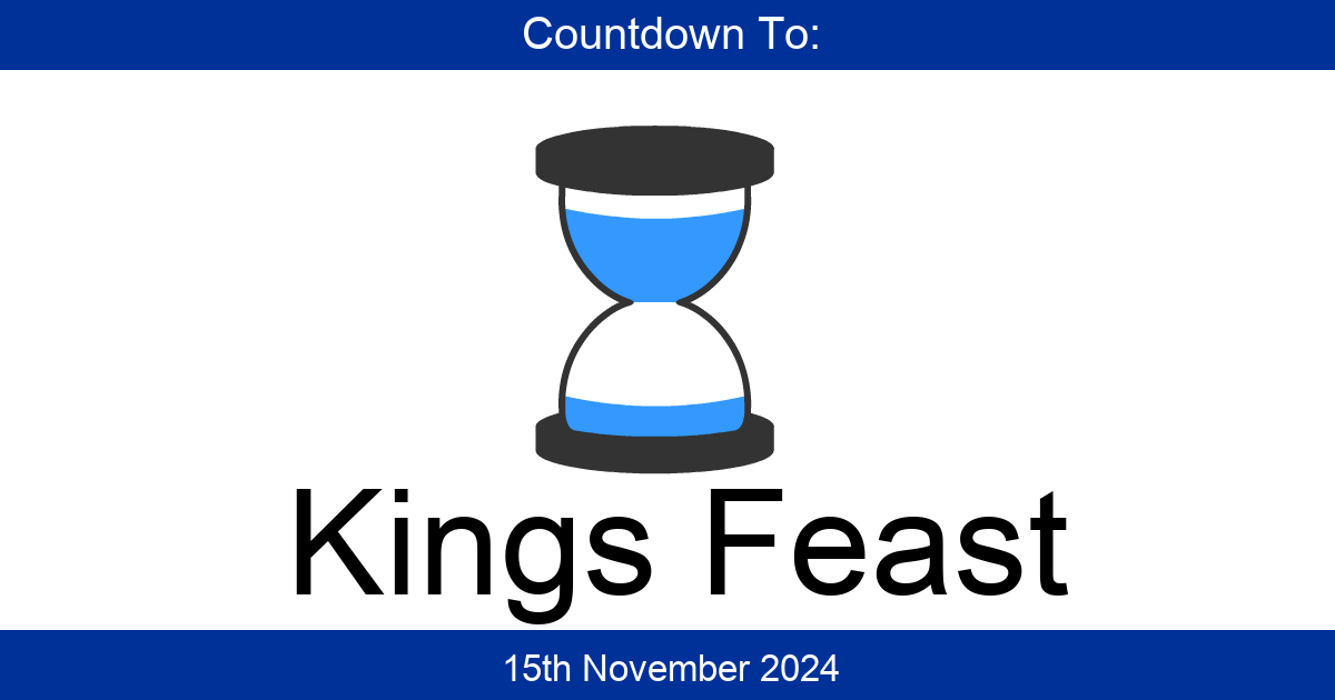 Countdown To Kings Feast | Days Until Kings Feast